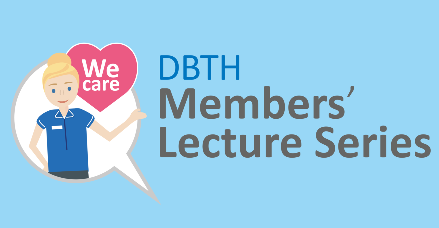 DBTH Annual Members Lecture 2021 - Doncaster and Bassetlaw Teaching ...